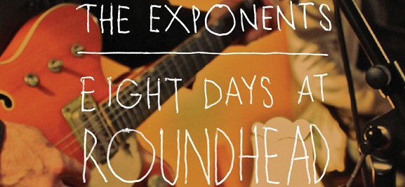 The Exponents | New Album Release: Eight Days At Roundhead - The Exponents